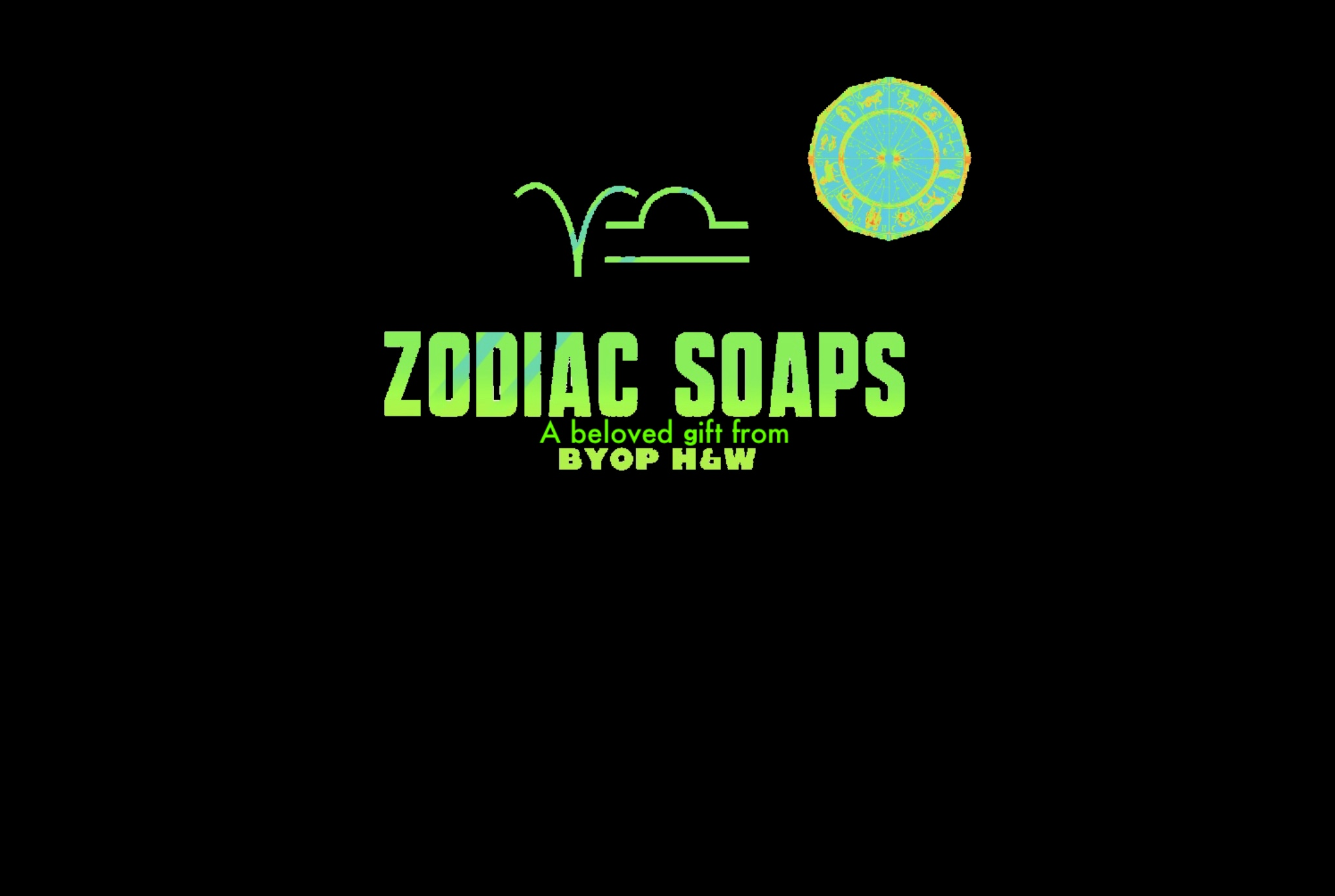 BYOP H&W:Zodiac Soaps – Become your OWN President